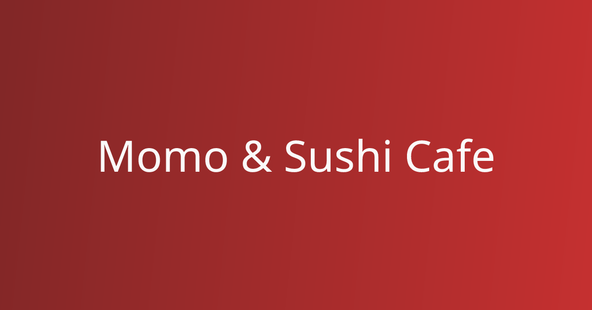 Order Authentic Asian Online | Momo & Sushi Cafe - Pickup or Delivery ...
